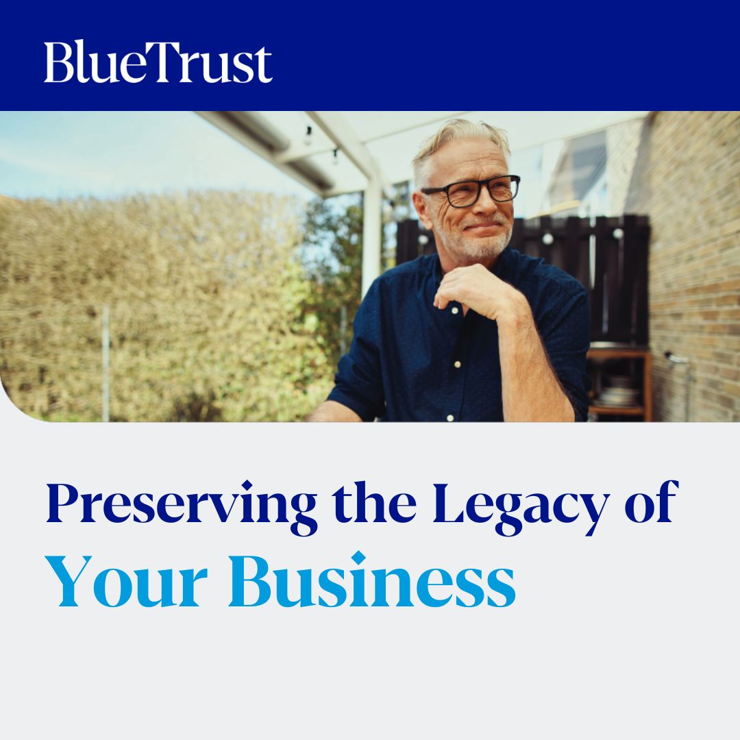 Preserving the Legacy of Your Business - Blue Trust