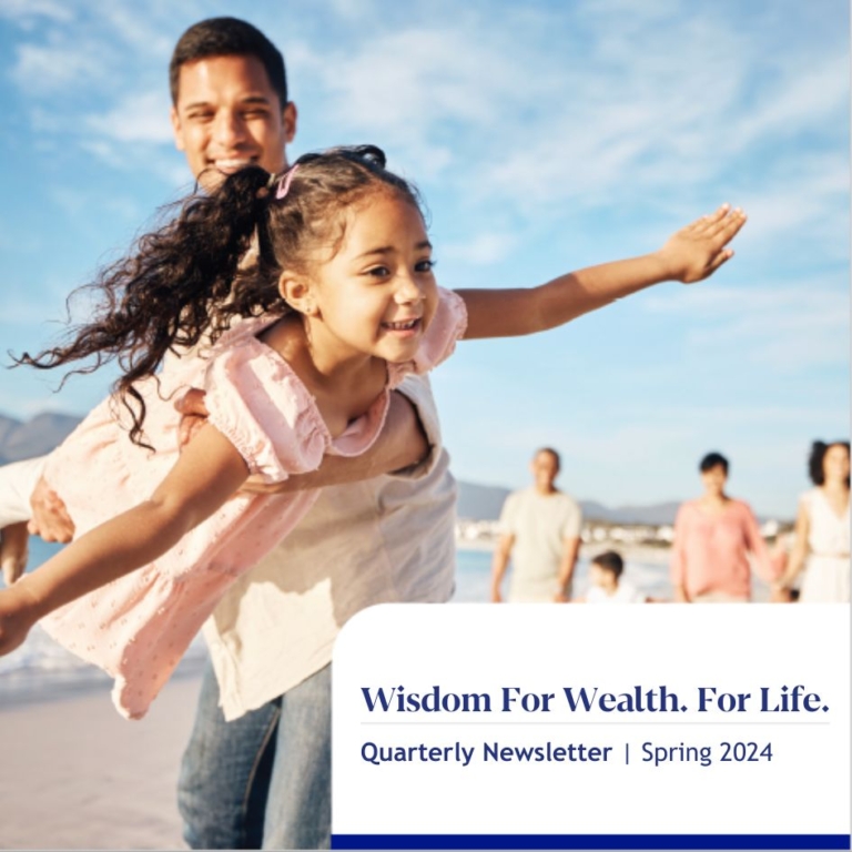 Wisdom For Wealth. For Life.® Newsletter Spring 2024 - Blue Trust