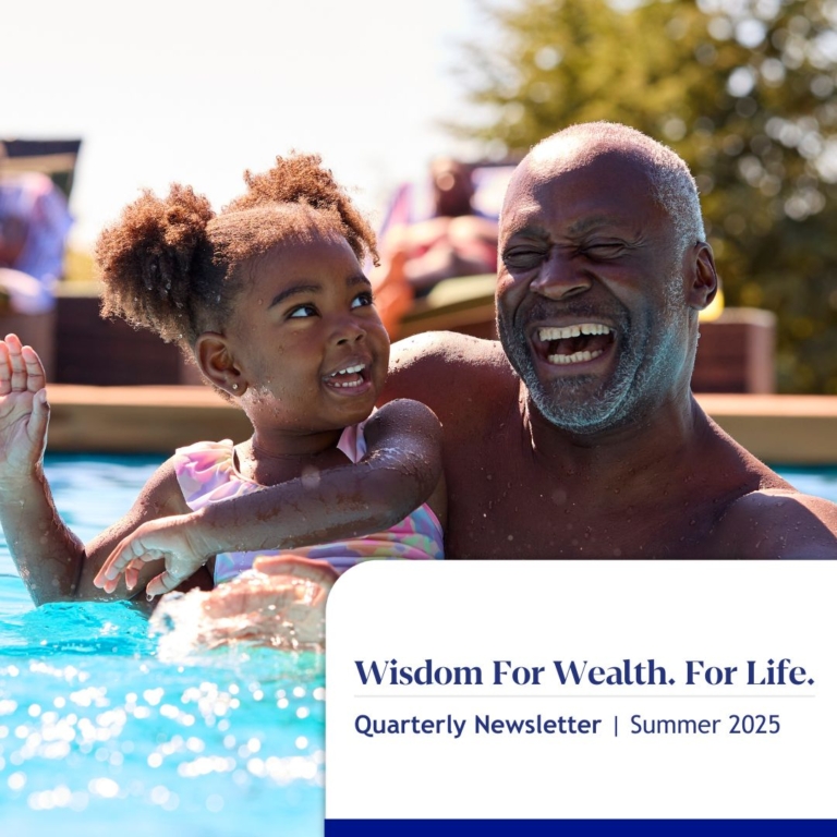 Wisdom For Wealth. For Life.® Newsletter Summer 2025 - Blue Trust